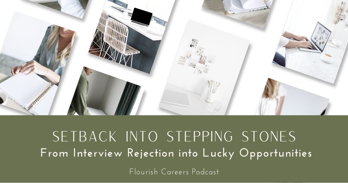 Setbacks into Stepping Stones: From Interview Rejection into Lucky Opportunities - flourish.careers