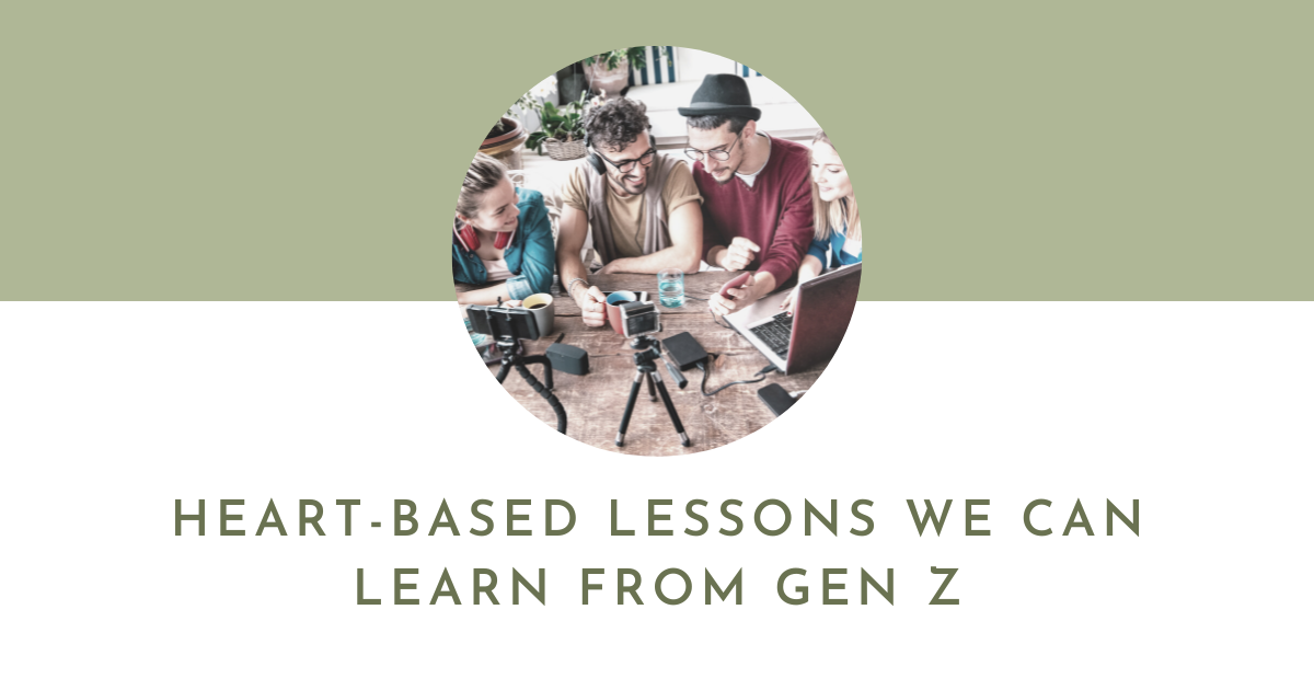 HEART-based Lessons We Can Learn From Gen Z - flourish.careers